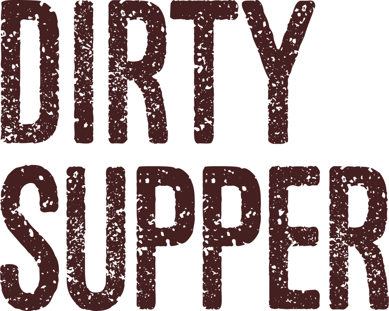 Dirty Supper